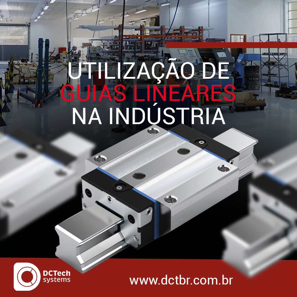 UTILIZAÇÃO DE GUIAS LINEARES NA INDÚSTRIA - DCTech Systems